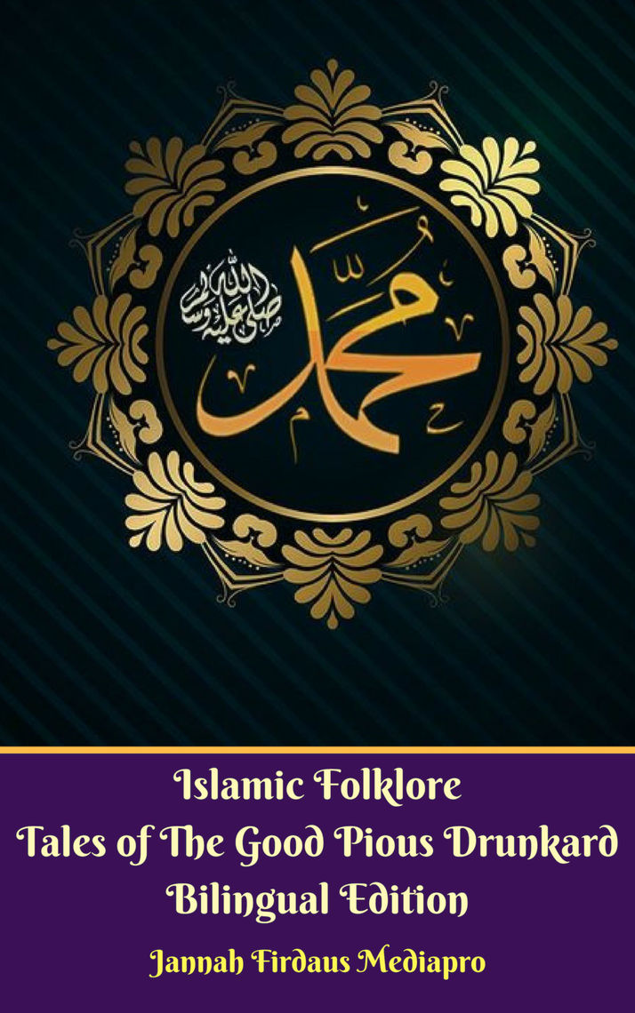 Islamic Folklore Tales of The Good Pious Drunkard Bilingual Edition by ...
