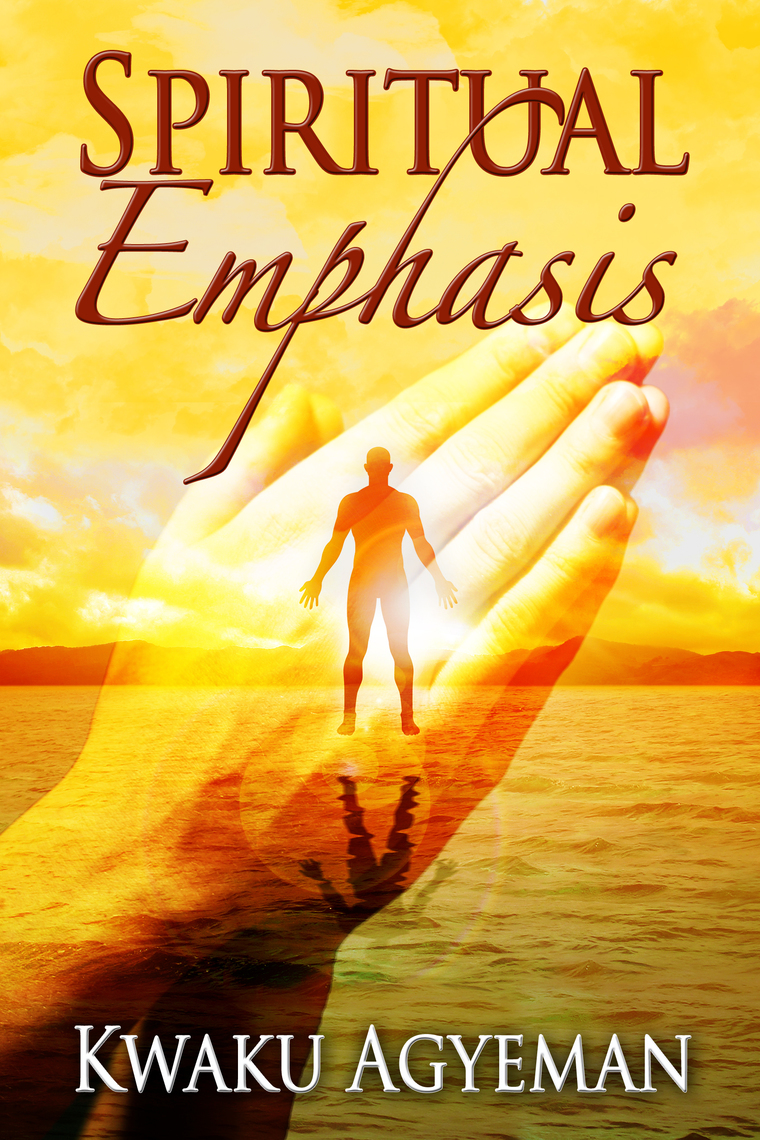 Spiritual Emphasis by Kwaku Agyeman (Ebook) - Read free for 30 days