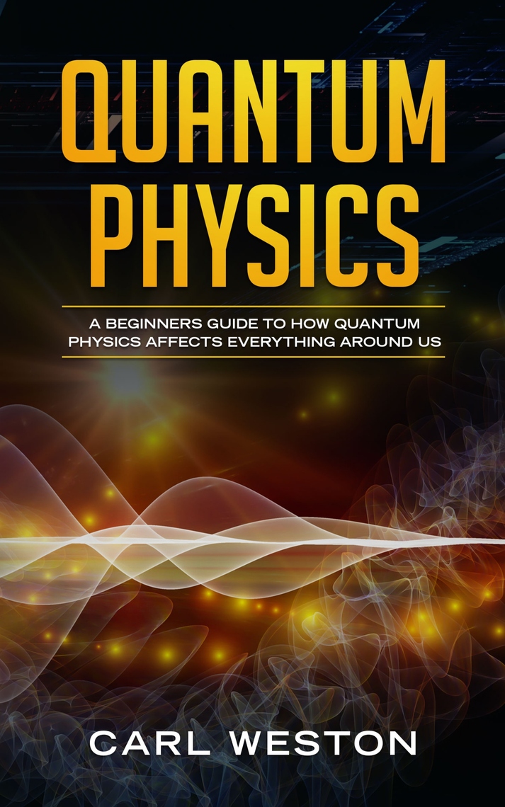 Quantum Physics by Carl Weston, ScreenMagic University (Ebook) - Read ...