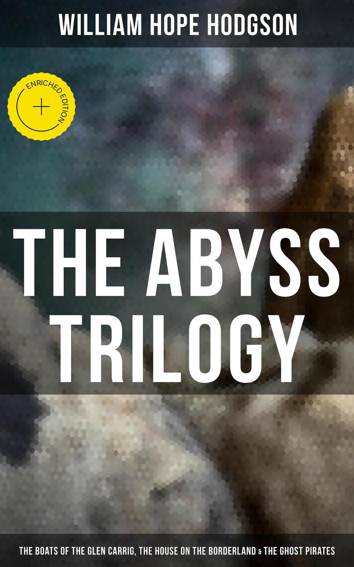 The Abyss Trilogy: The Boats of the Glen Carrig, The House on the ...