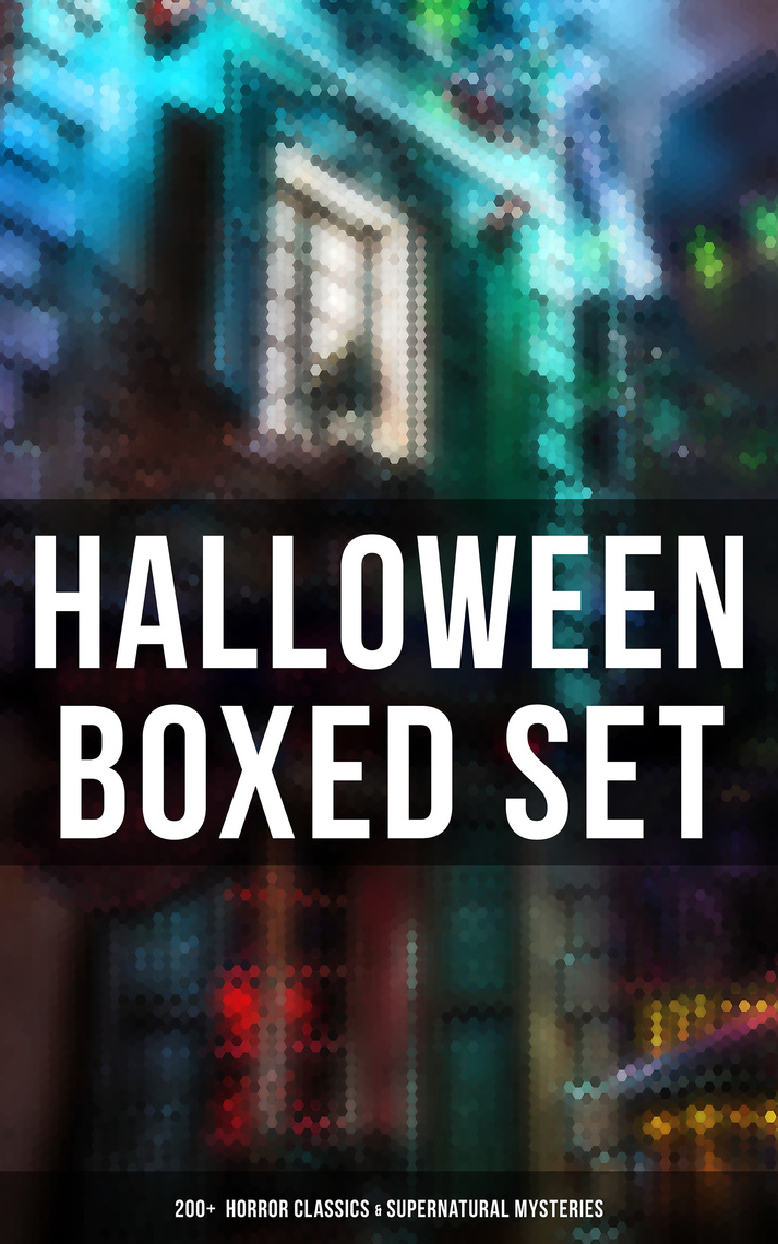 Halloween Boxed Set: 200+ Horror Classics & Supernatural Mysteries by ...