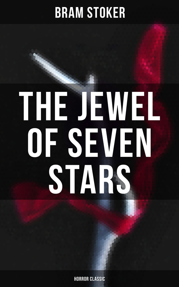 The Jewel of Seven Stars (Horror Classic) by Bram Stoker - Ebook | Everand
