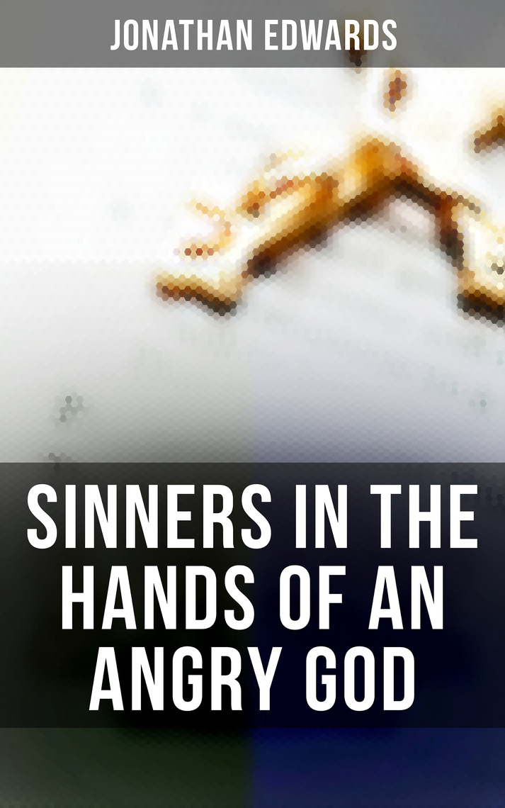 Sinners in the Hands of an Angry God by Jonathan Edwards (Ebook) - Read ...