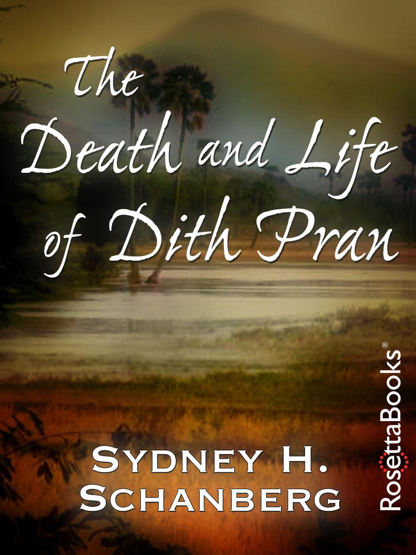 The Death and Life of Dith Pran by Sydney H. Schanberg - Ebook | Everand