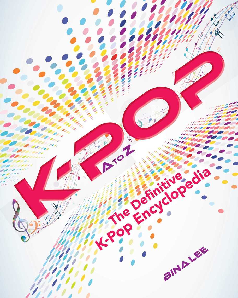 K-POP A To Z by Bina Lee (Ebook) - Read free for 30 days