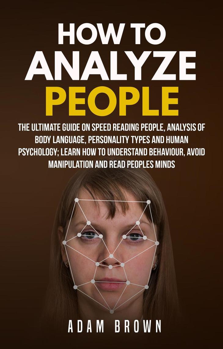 How to Analyze People: The Ultimate Guide On Speed Reading People, Analysis Of Body Language ...