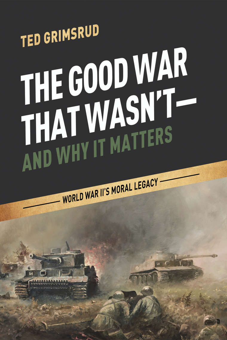 The Good War That Wasn’t—and Why It Matters by Ted Grimsrud (Ebook ...