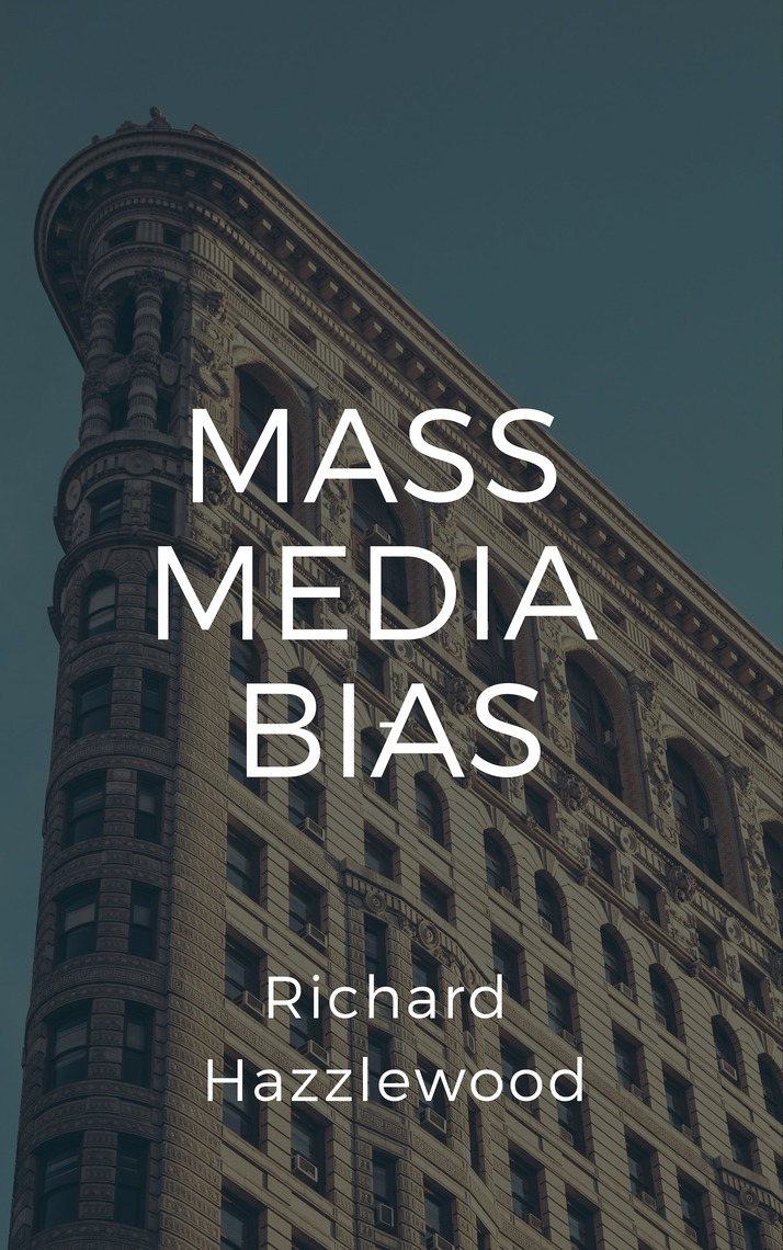 Mass Media Bias by Richard Hazzlewood - Ebook | Everand