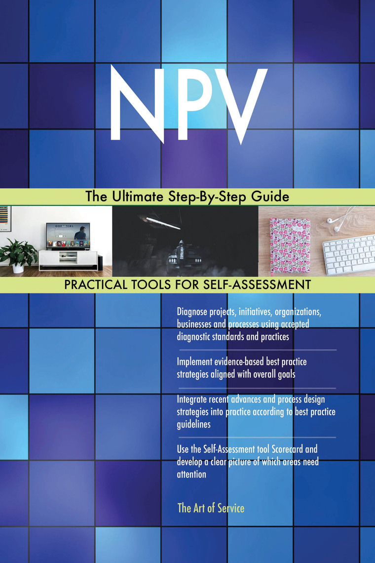 NPV The Ultimate Step-By-Step Guide by Gerardus Blokdyk (Ebook) - Read ...