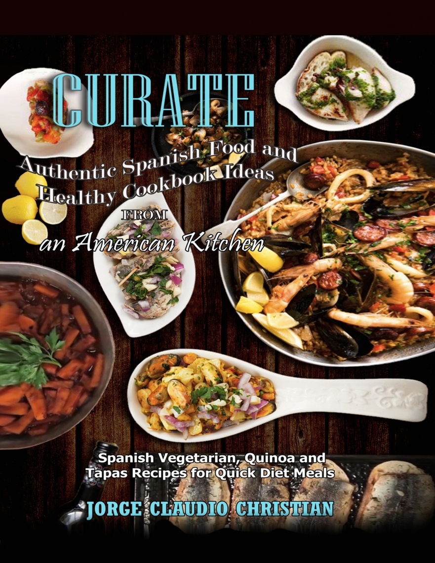 Curate Authentic Spanish Food And Healthy Cookbook Ideas From An ...