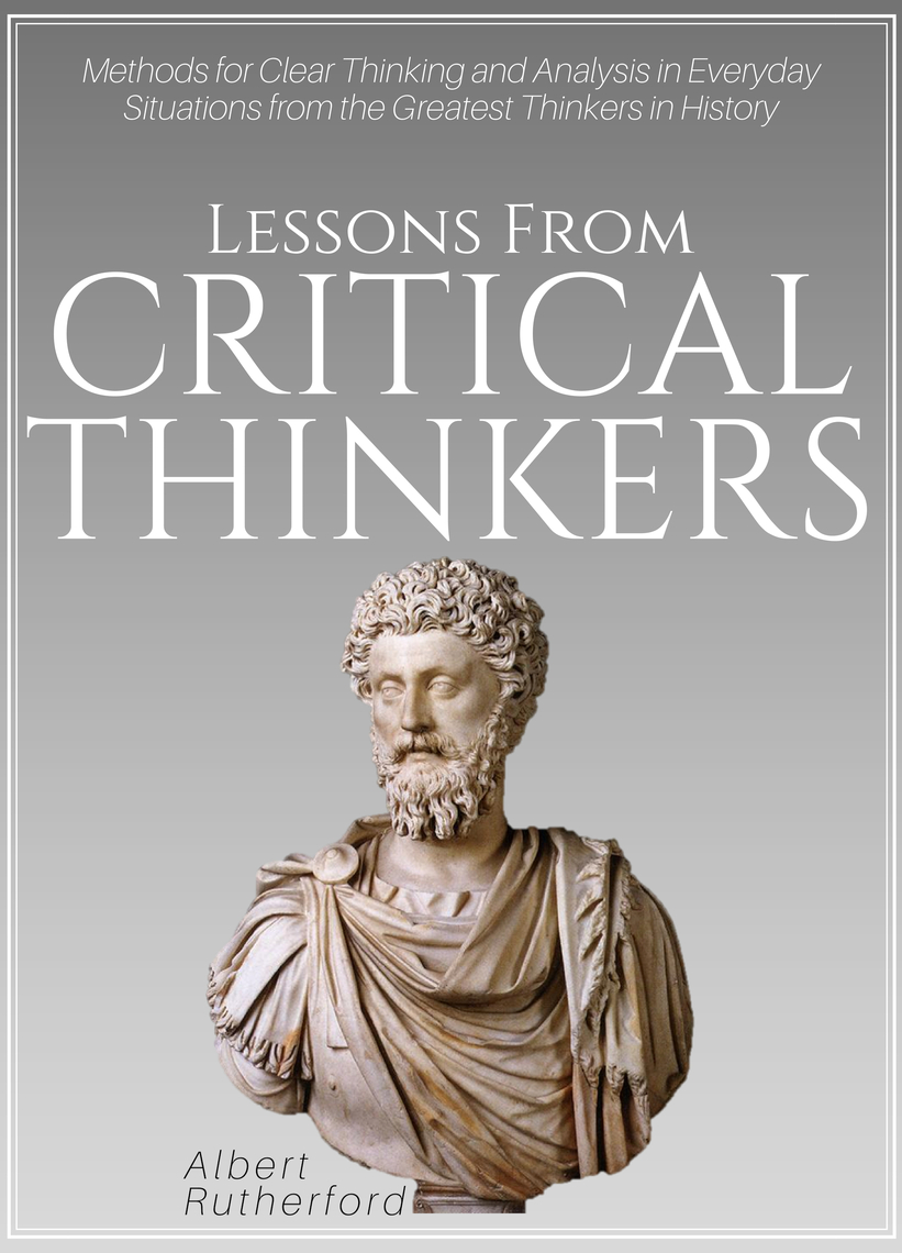 Lessons from Critical Thinkers by Albert Rutherford - Book - Read Online