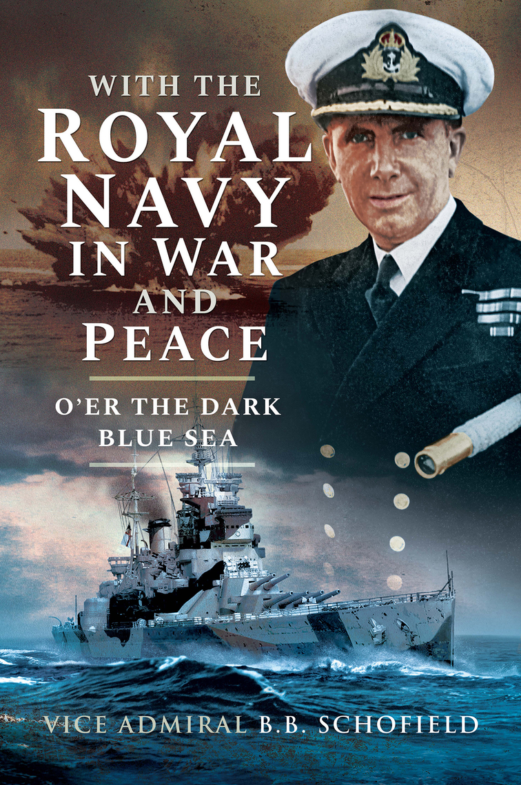 With The Royal Navy in War and Peace by B.B. Schofield, Victoria ...