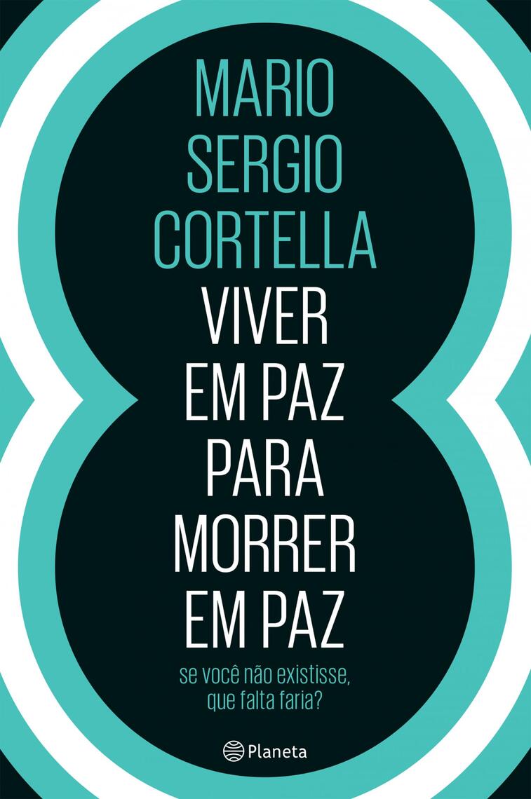 Leia Viver em Paz Para Morrer em Paz on-line de Mario Sergio Cortella ... Leia Viver em Paz Para Morrer em Paz on-line de Mario Sergio Cortella ...