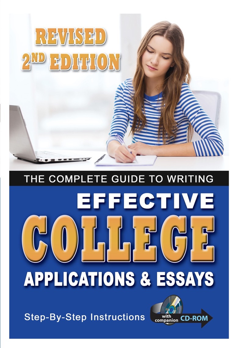 The Complete Guide to Writing Effective College Applications & Essays ...