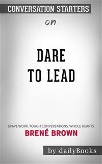 Dare to Lead: Brave Work. Tough Conversations. Whole Hearts.by Brené ...
