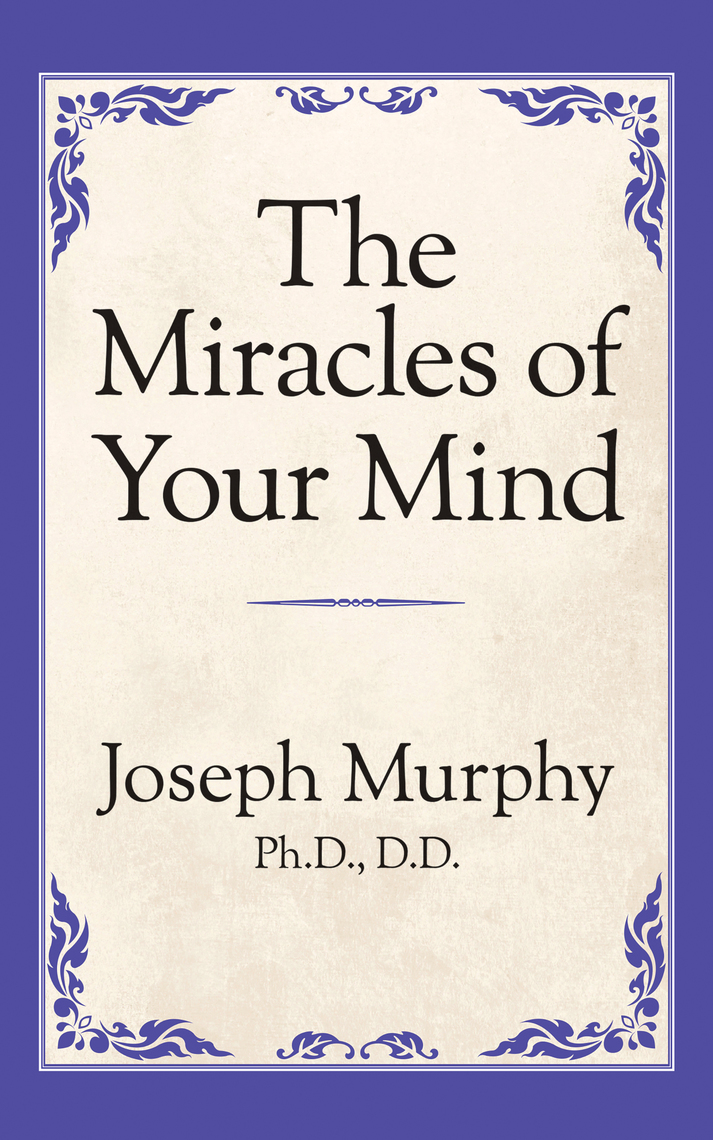 Read The Miracles of Your Mind Online by Dr. Joseph Murphy | Books