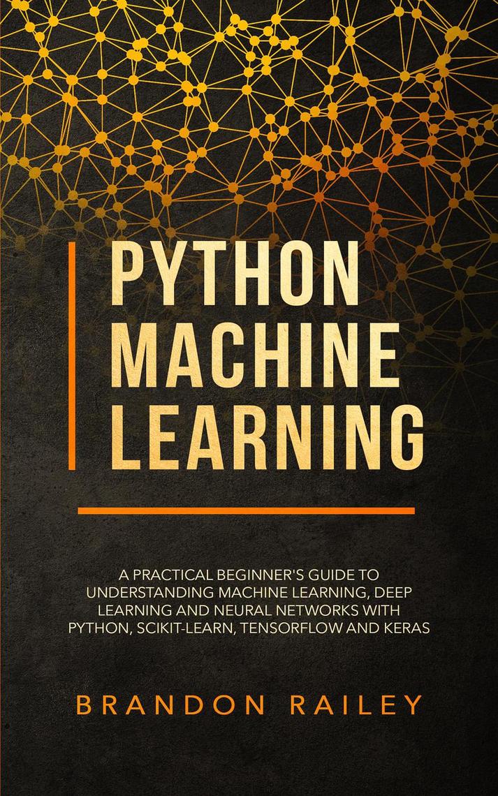 Python Machine Learning: A Practical Beginner's Guide to Understanding ...
