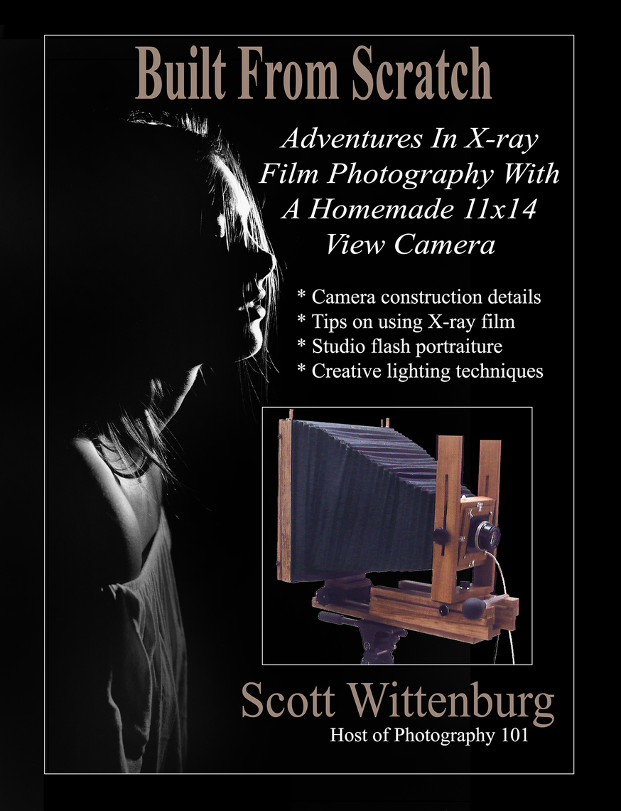 Built From Scratch: Adventures In X-ray Film Photography With A ...