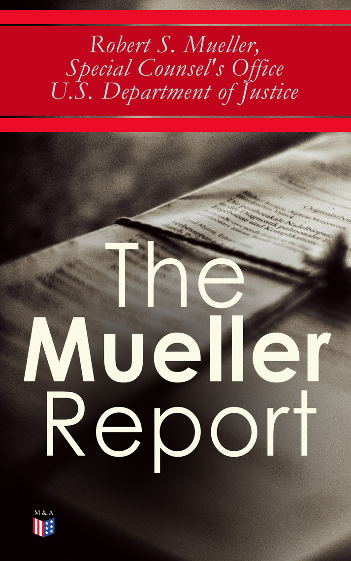 The Mueller Report by Robert S. Mueller, Special Counsel's Office U.S ...