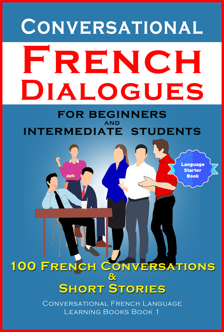 Conversational French Dialogues For Beginners and Intermediate Students ...
