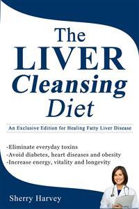 The Liver Cleansing Diet An Exclusive Edition for Healing Fatty Liver ...