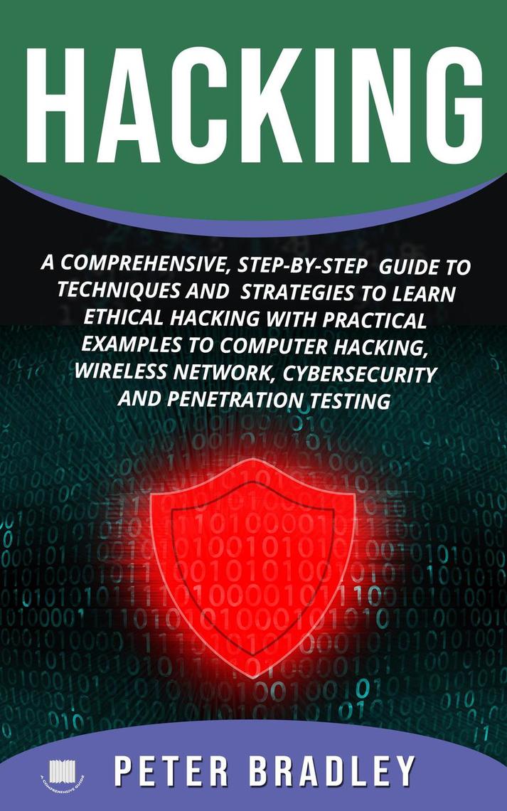 Hacking A Comprehensive Step By Step Guide To Techniques And Strategies To Learn Ethical