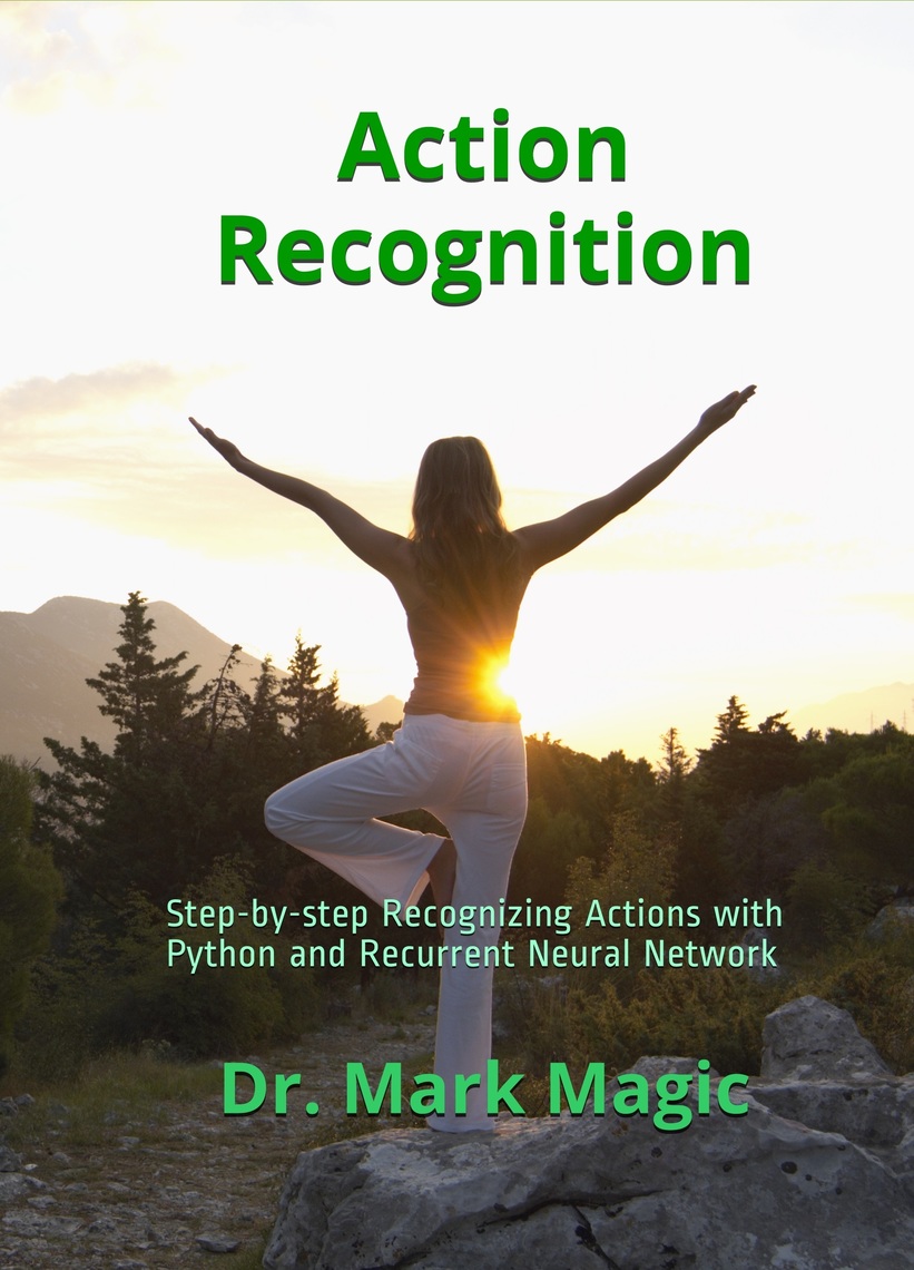 Action Recognition Step By Step Recognizing Actions With Python And Recurrent Neural Network By
