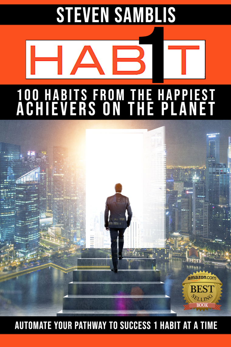 1 Habit: 100 Habits from the Happiest Achievers on the Planet by Steven ...