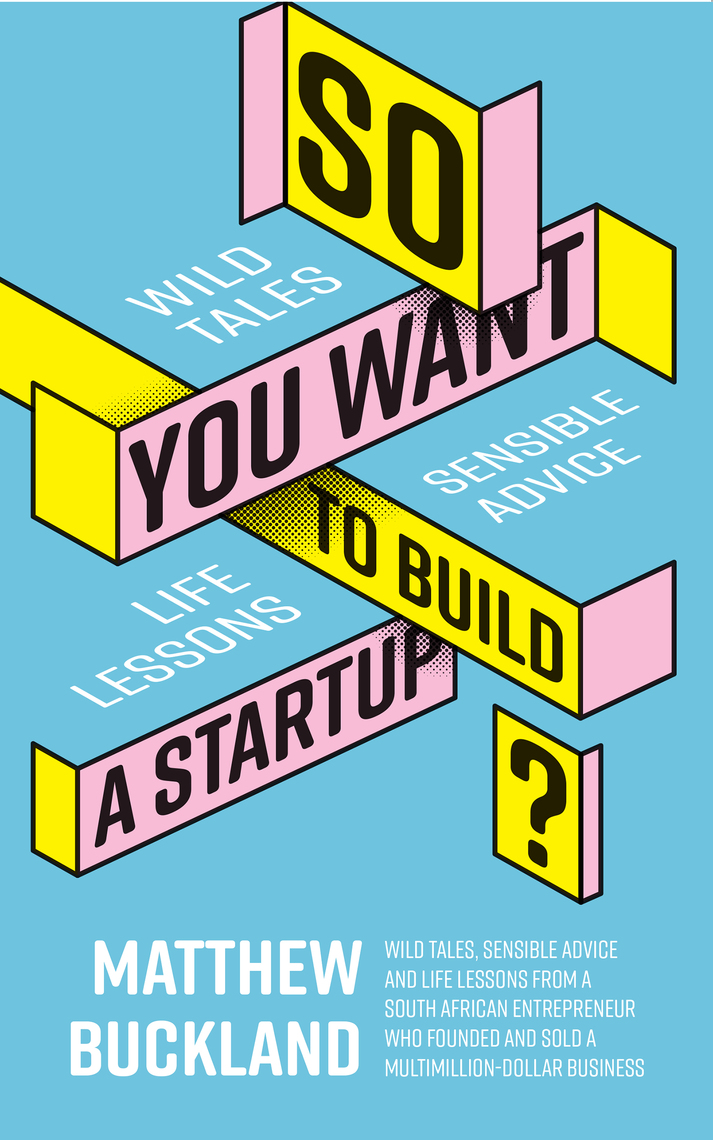 So You Want to Build a Startup by Matthew Buckland (Ebook) - Read free ...