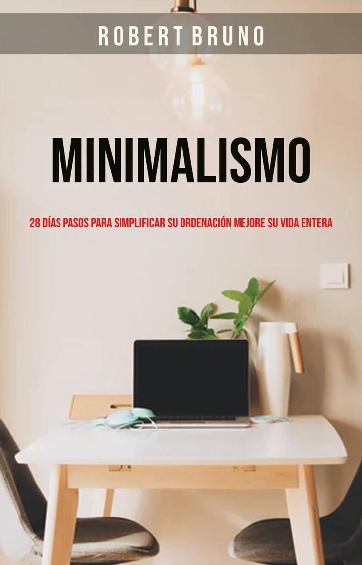 Minimalismo 28 Días Pasos Para Simplificar Su Ordenación Mejore Su