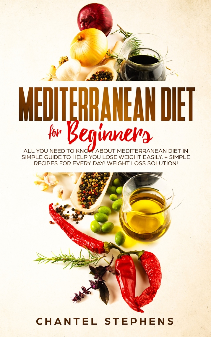 Mediterranean Diet for Beginners by Chantel Stephens (Ebook) - Read ...