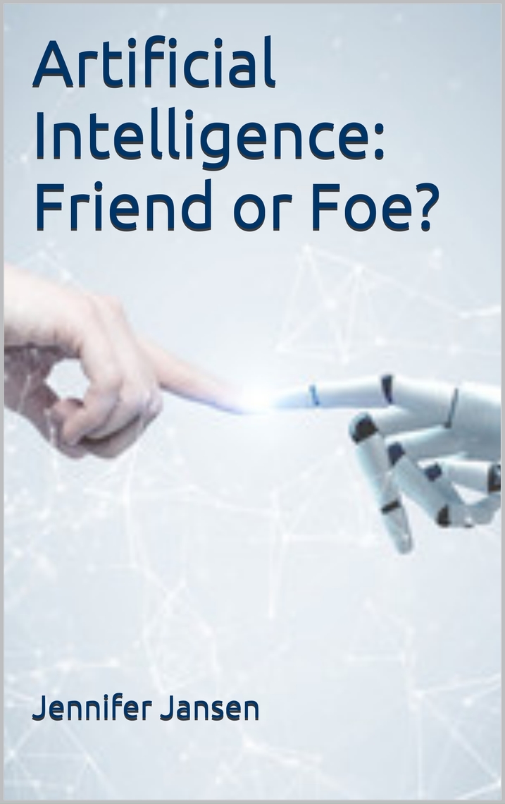 Artificial Intelligence: Friend or Foe? by Jennifer Jansen (Ebook ...