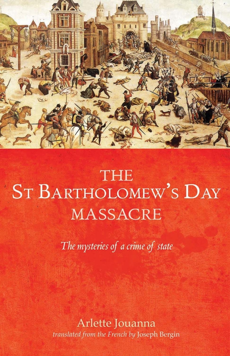 The Saint Bartholomew's Day massacre by Arlette Jouanna (Ebook) - Read ...