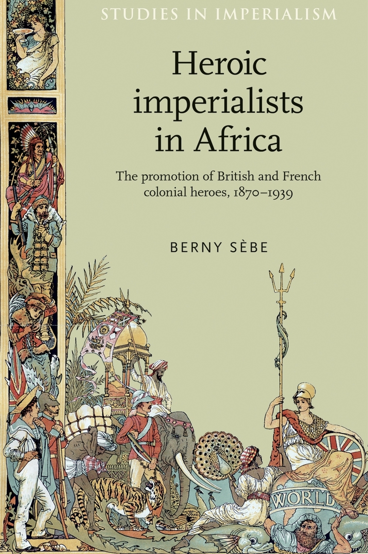 Heroic imperialists in Africa by Berny Sèbe - Ebook | Everand