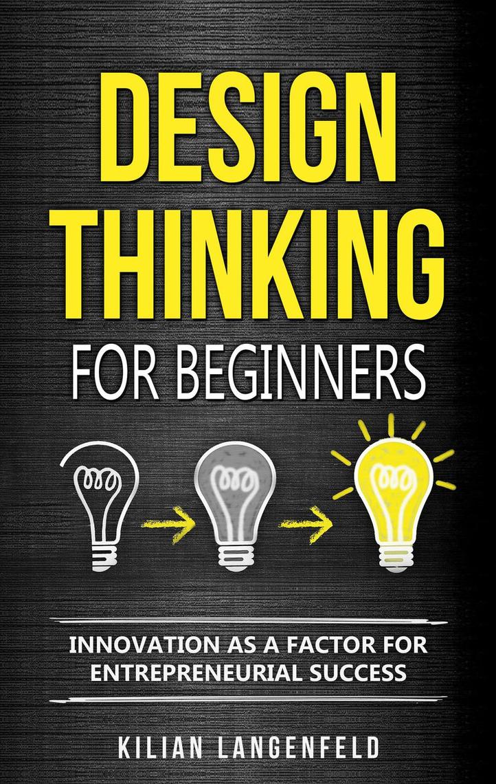 Design Thinking for Beginners: Innovation as a Factor for ...