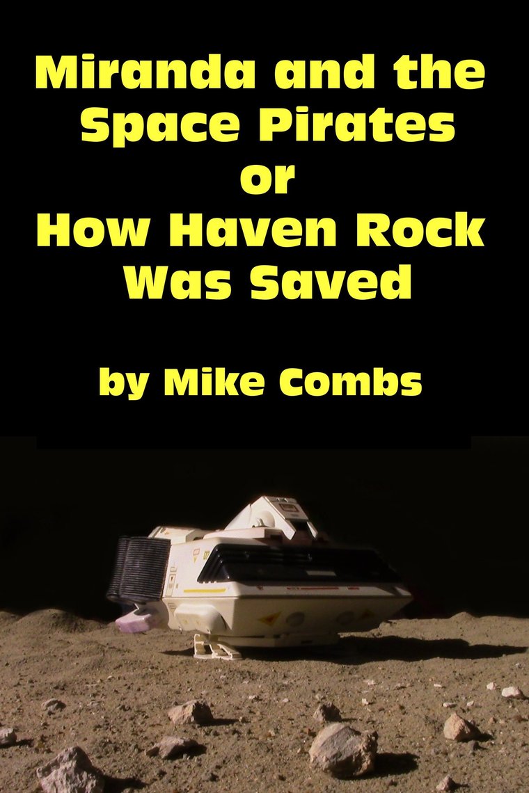 Miranda and the Space Pirates or How Haven Rock Was Saved by Mike Combs ...