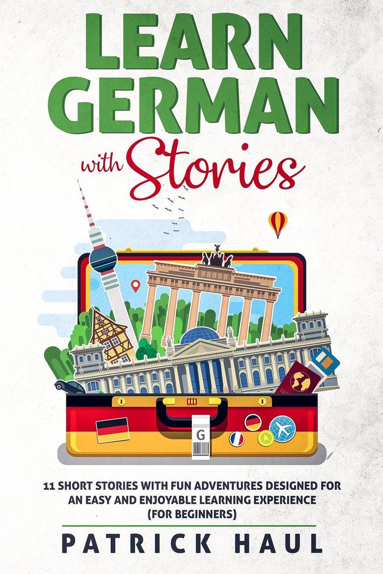 Learn German with Stories: 11 Short Stories with Fun Adventures ...