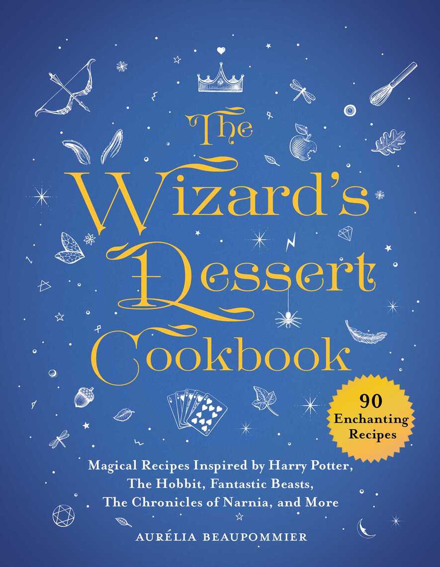 The Wizard's Dessert Cookbook by Aurélia Beaupommier (Ebook) - Read ...