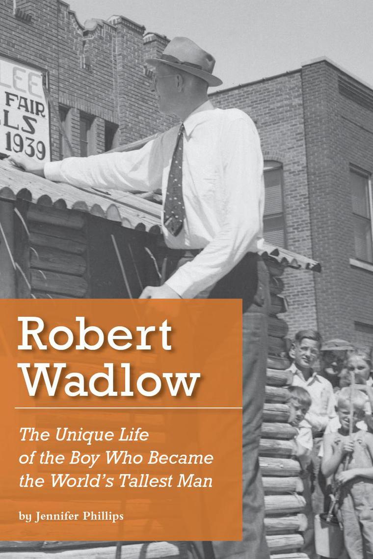 Robert Wadlow: The Unique Life of the Boy Who Became the World's ...