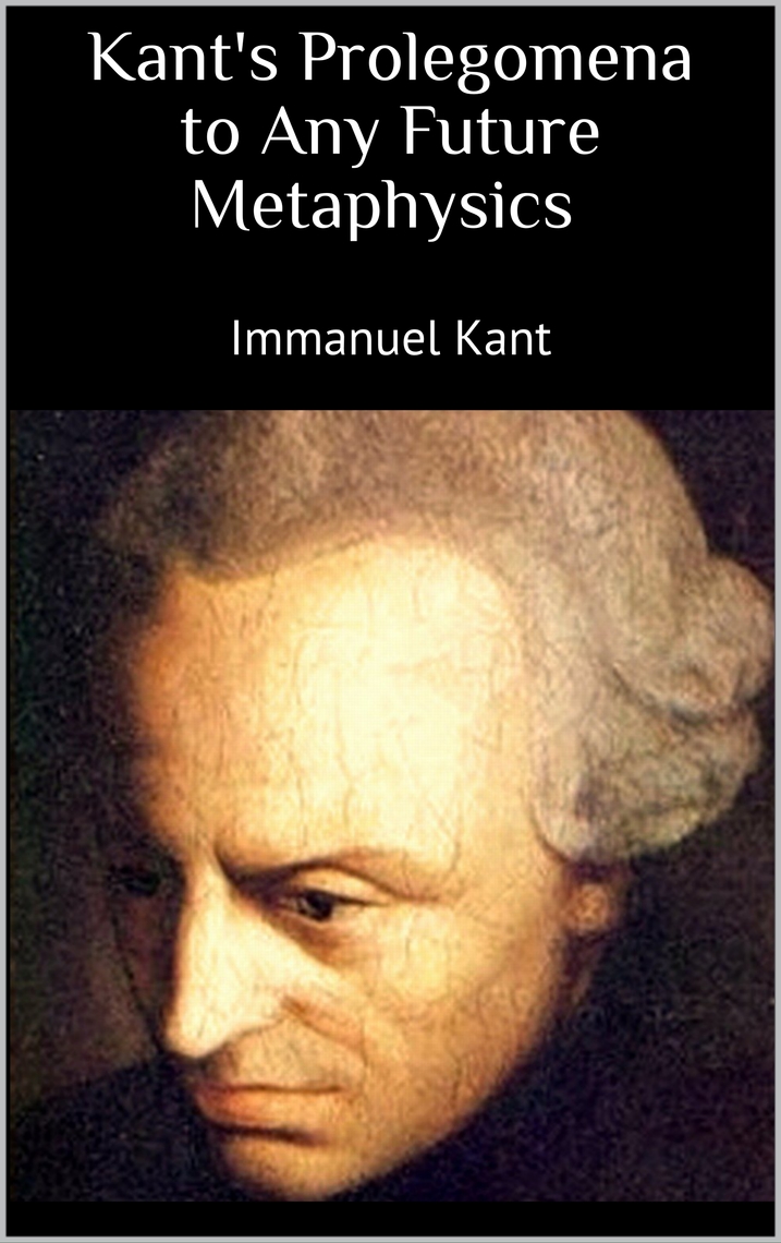 Kant's Prolegomena to Any Future Metaphysics by Immanuel Kant (Ebook ...