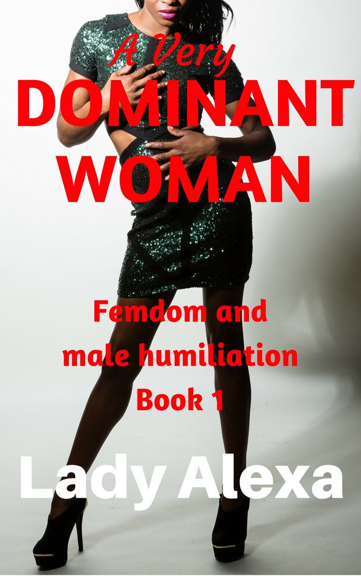 Read A Very Dominant Woman Online by Lady Alexa | Books