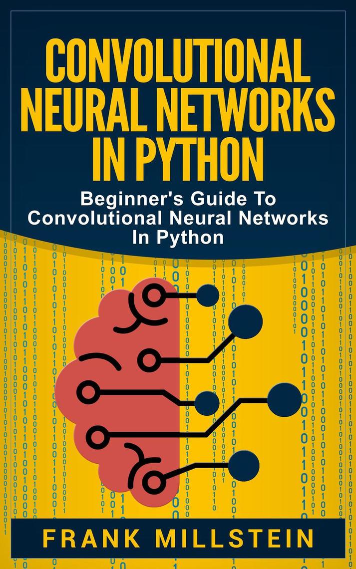 Convolutional Neural Networks in Python: Beginner's Guide to ...