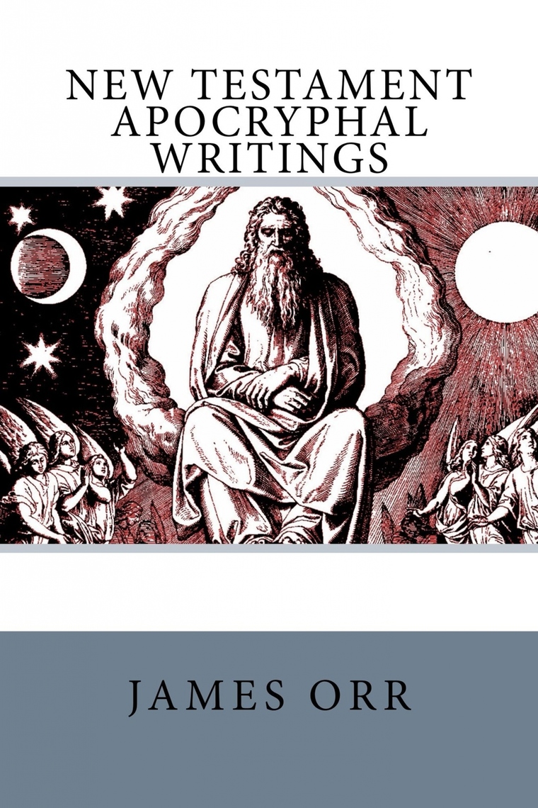 New Testament Apocryphal Writings by James Orr (Ebook) - Read free for ...