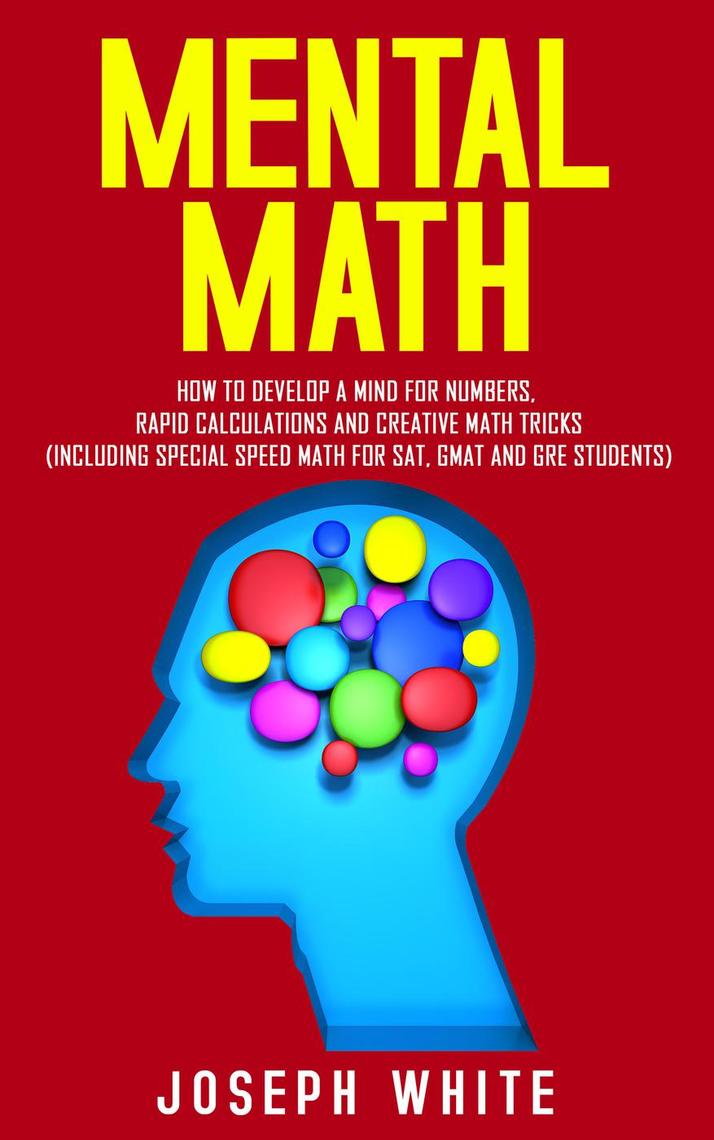 Read Mental Math How To Develop A Mind For Numbers Rapid Calculations And Creative Math Tricks 