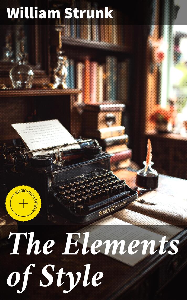 The Elements of Style by William Strunk (Ebook) - Read free for 30 days