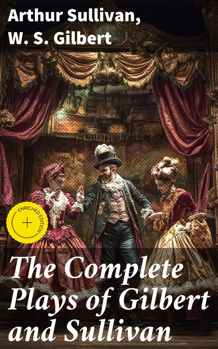 The Complete Plays of Gilbert and Sullivan by Arthur Sullivan, W. S ...