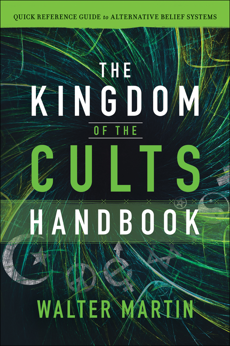 The Kingdom of the Cults Handbook by Walter Martin, Jill Martin Rische ...