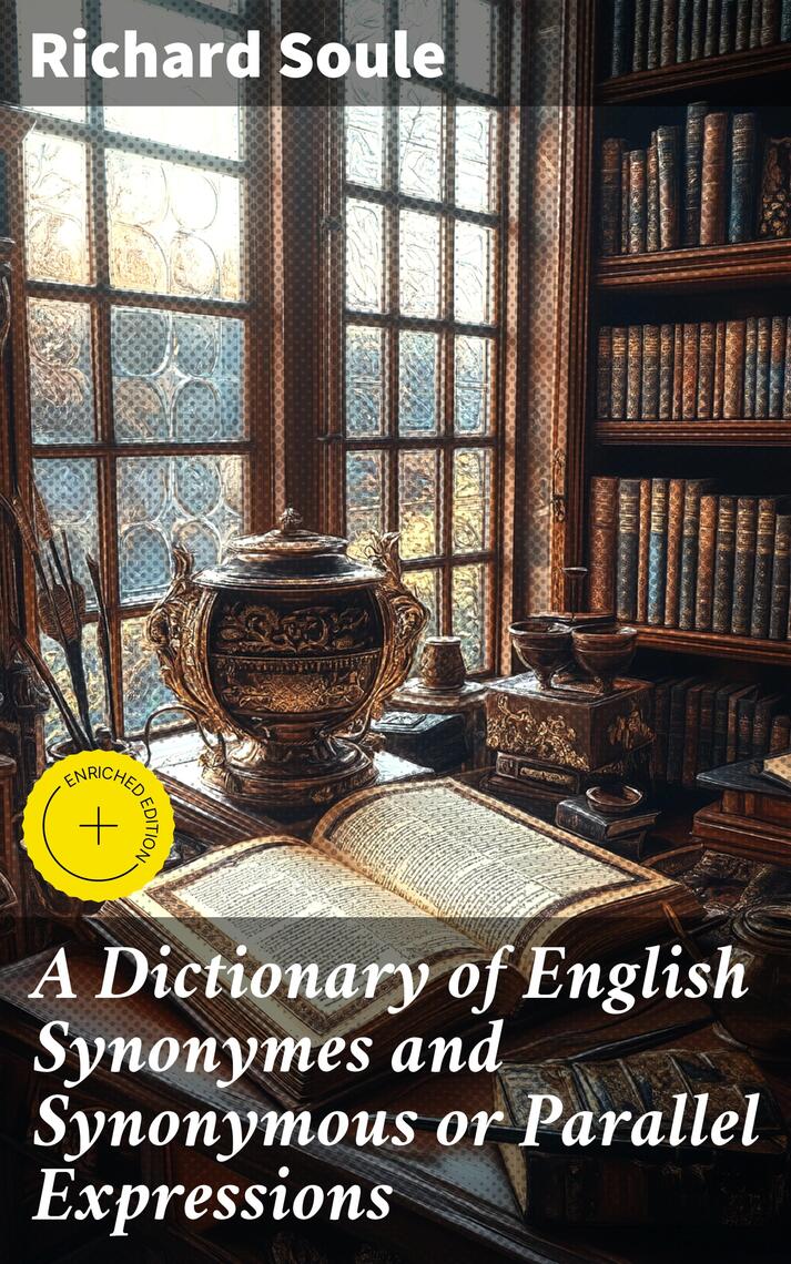 A Dictionary of English Synonymes and Synonymous or Parallel ...