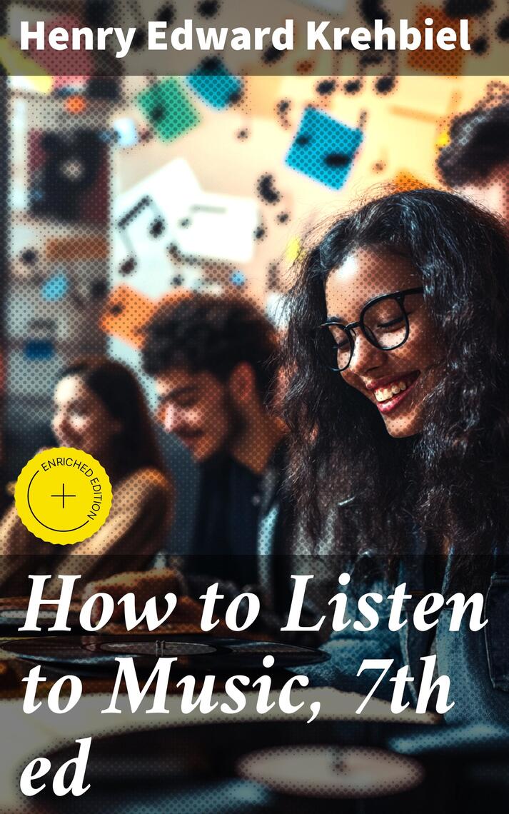 How to Listen to Music, 7th ed by Henry Edward Krehbiel - Ebook | Everand