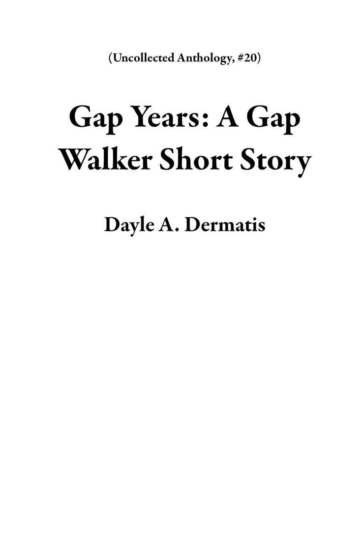 Gap Years: A Gap Walker Short Story by Dayle A. Dermatis (Ebook) - Read ...